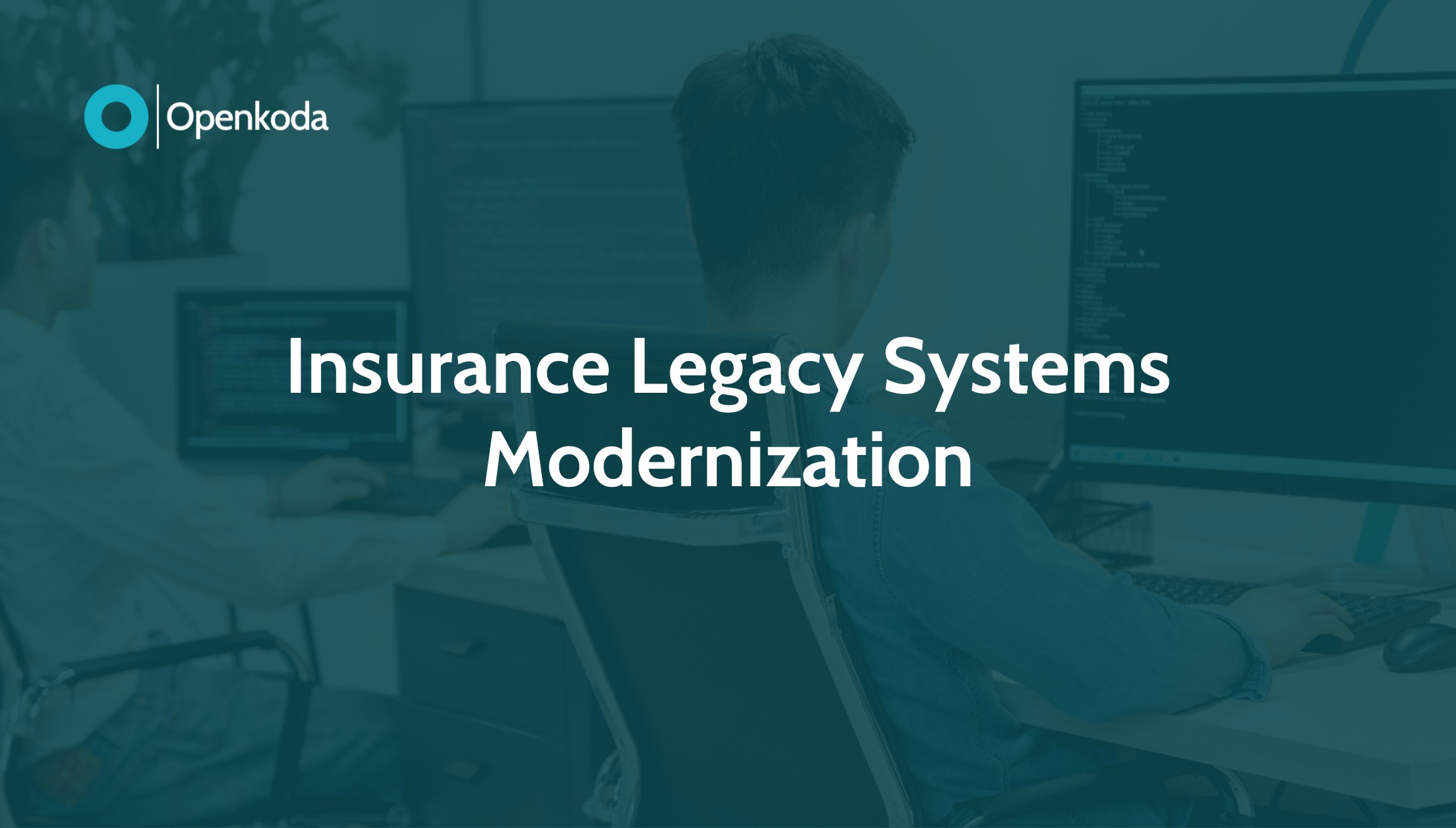 Insurance Legacy Systems Modernization: Winning Strategy